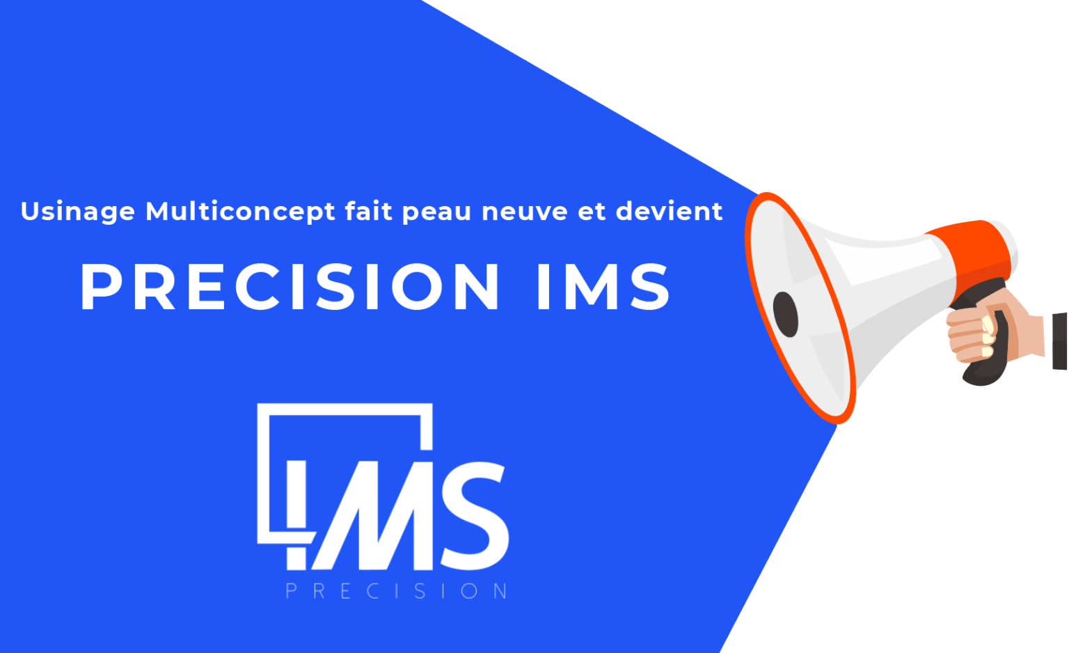 Usinage Multiconcept became Précision IMS - Precision IMS